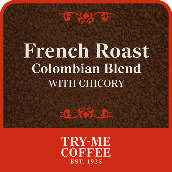 French Roast with Chicory - Colombian Blend – Try-Me Coffee