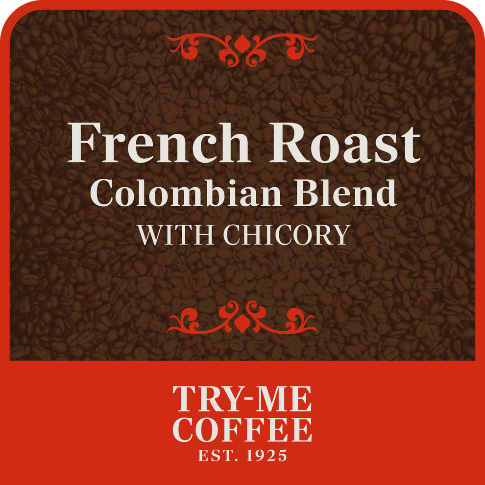 French Roast with Chicory - Colombian Blend – Try-Me Coffee